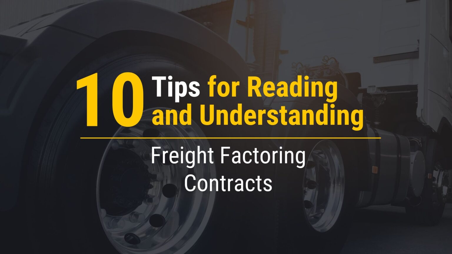 10 Tips for Reading and Understanding Freight Factoring Contracts